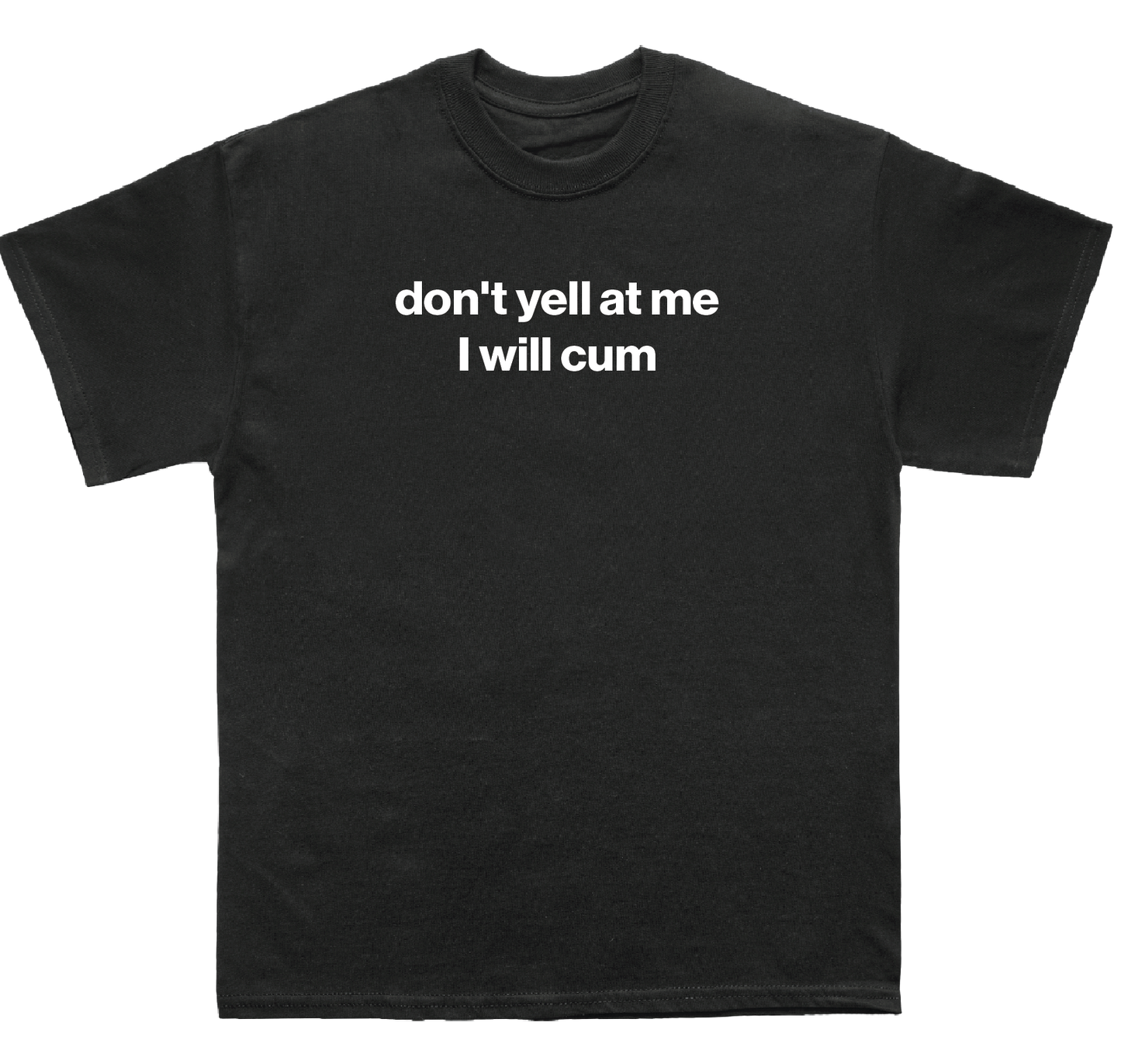 Dont Yell At Me I Will Cum Shirt Found My Hoodie